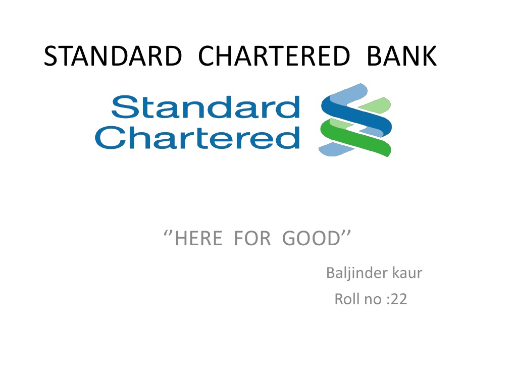 Standard Chartered Bank: 'Here For Good'' | PDF | Banks | Banking
