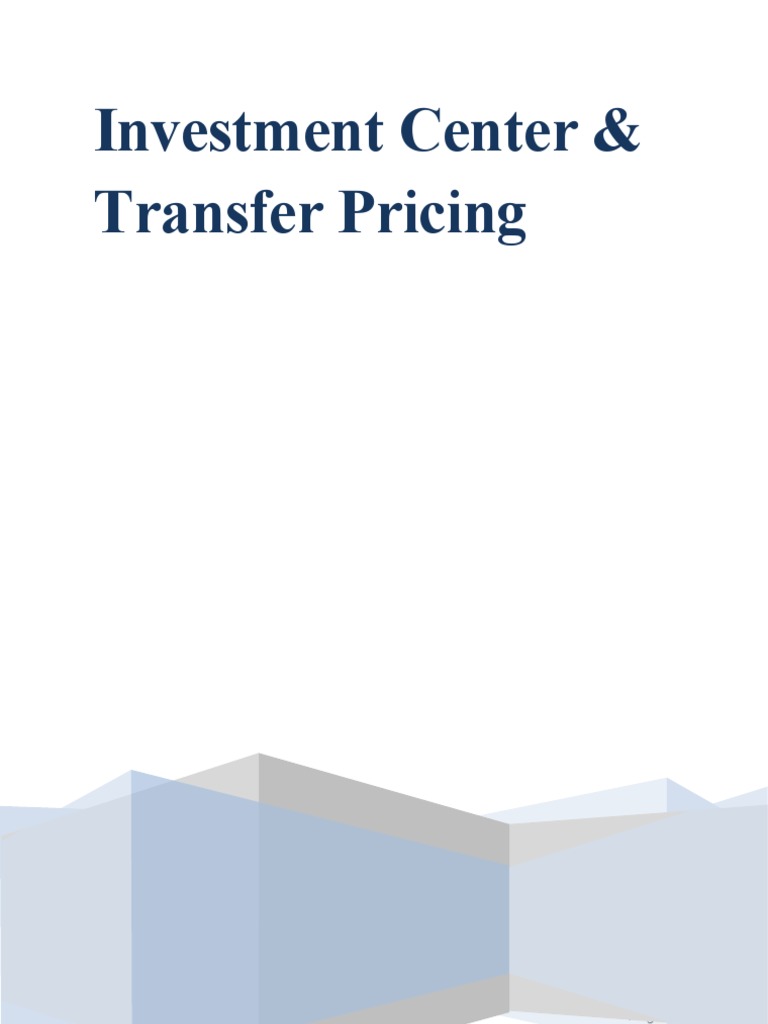 Investment Center and Transfer Pricing | PDF | Investing | Return On ...
