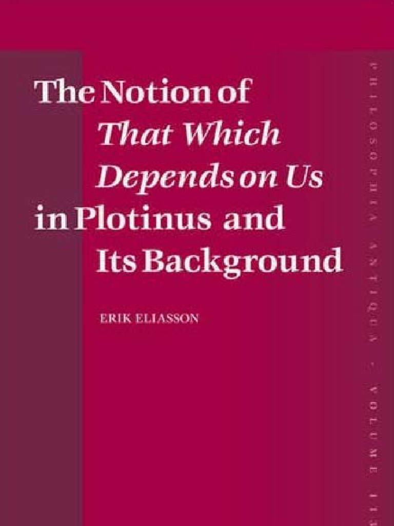 The Plotinian Notion of That Which Depends on Us in Plotinus ...