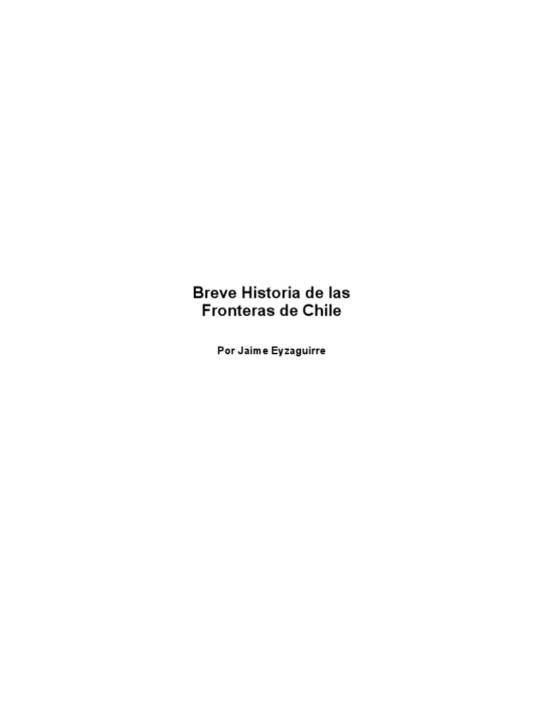 Breve Historia de Las Fronteras de Chile Jaime Eyzaguirre | PDF | Chile ...