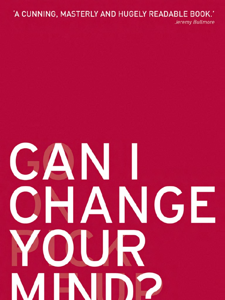 Can I Change Your Mind - The Craft and Art of Persuasive Writing | PDF ...