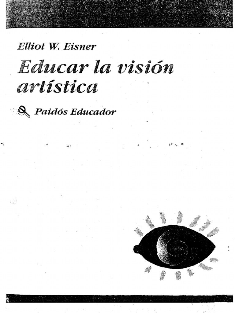 Educar La Visión Artística. Elliot W. Eisner | PDF