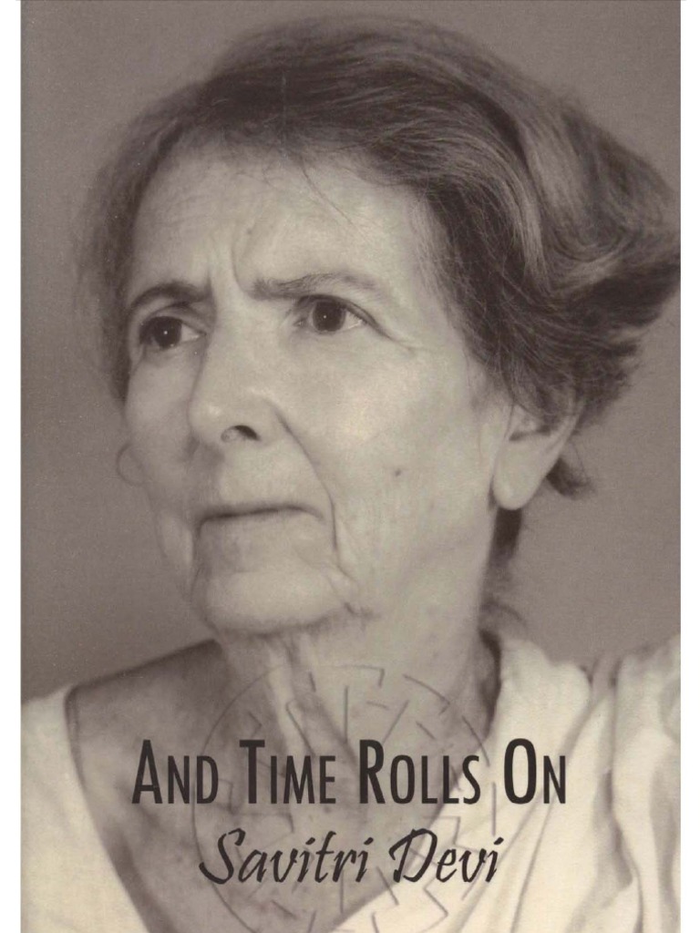 Devi, Savitri - and Time Rolls On - The Savitri Devi Interviews (En ...