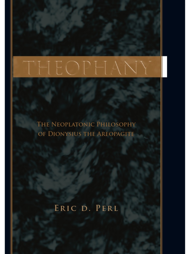 Eric David Perl - Theophany The Neoplatonic Philosophy of Dionysius The ...