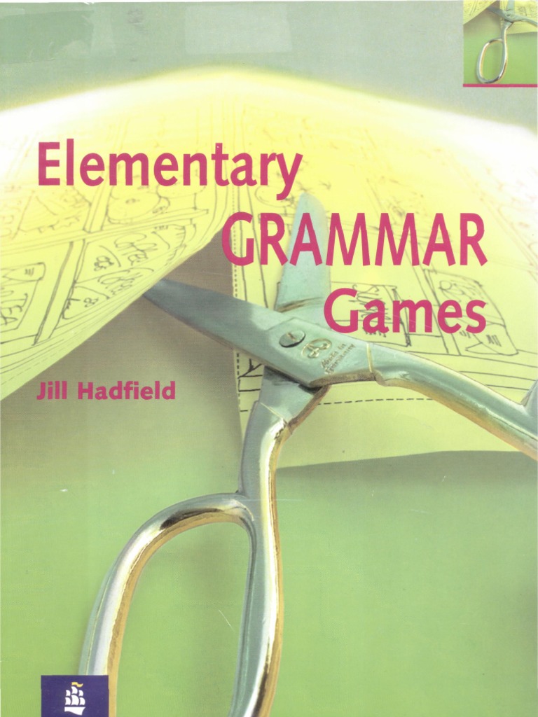 Elementary Grammar Games Jill Hadfield | PDF