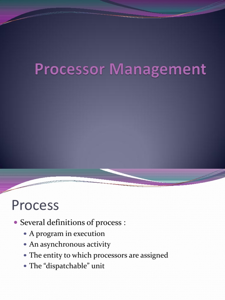 Processor Management | Scheduling (Computing) | Process (Computing)