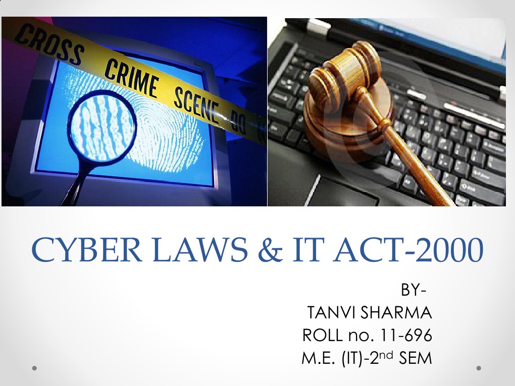 Cyber Laws & It Act-2000: BY-Tanvi Sharma ROLL No. 11-696 M.E. (IT) - 2 ...
