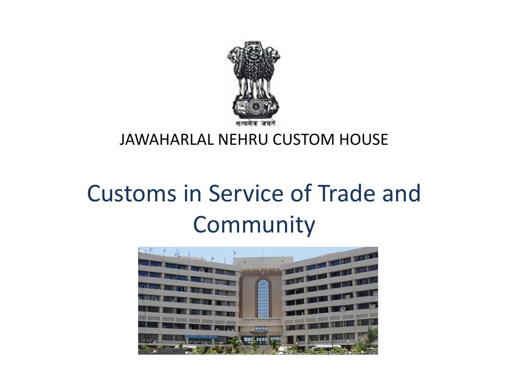 Customs in Service of Trade and Community: Jawaharlal Nehru Custom ...