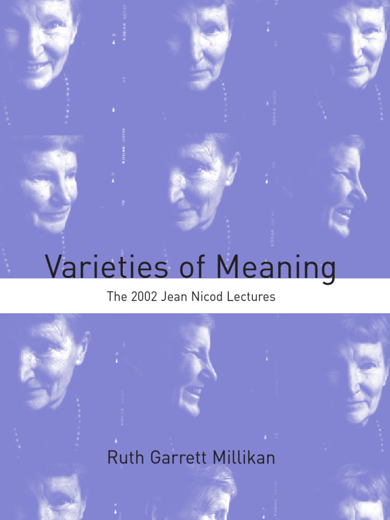 Ruth Garrett Millikan Varieties of Meaning The 2002 Jean Nicod Lectures ...