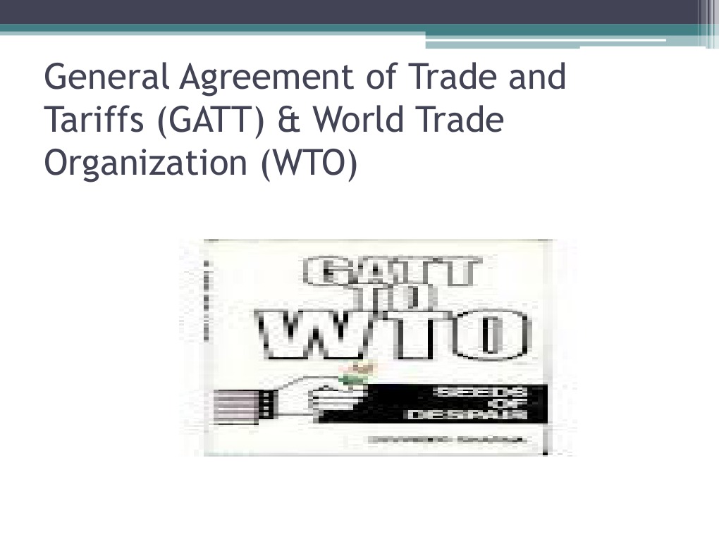 Gatt | World Trade Organization | General Agreement On Tariffs And Trade