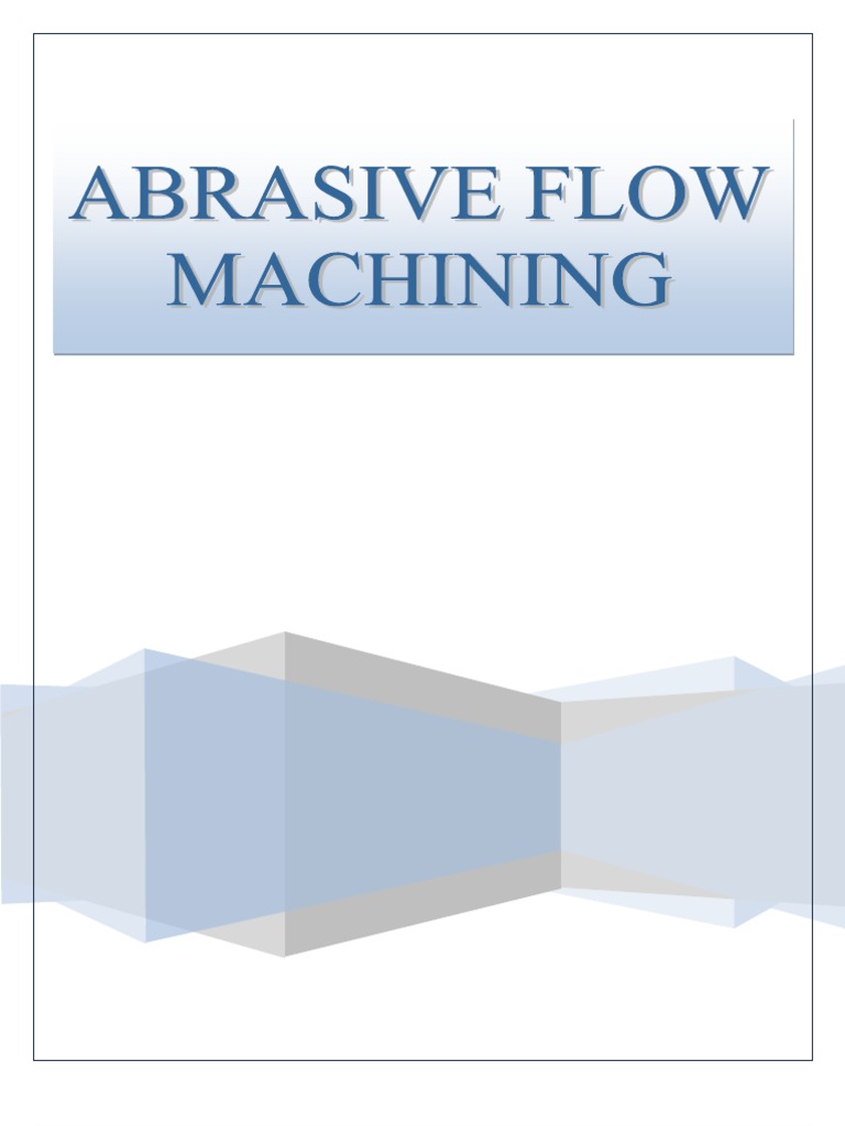 Abrasive Flow Machining | PDF | Machining | Abrasive