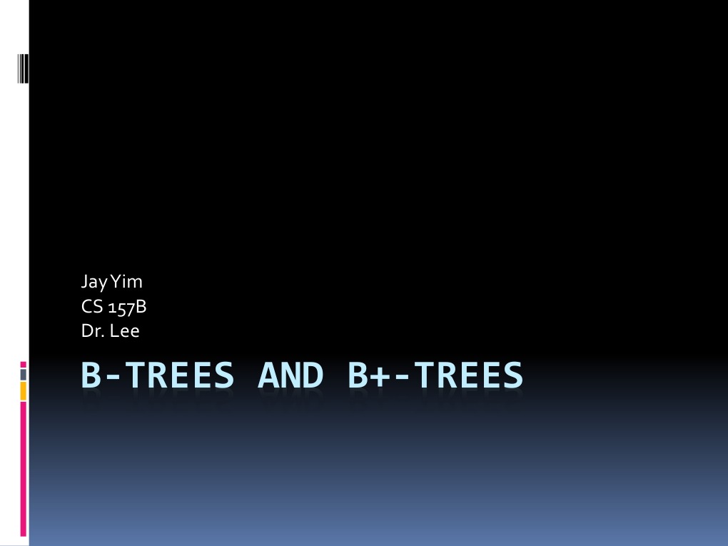 B-Trees and B+-Trees: Jay Yim CS 157B Dr. Lee | PDF | Database Index | Algorithms And Data ...