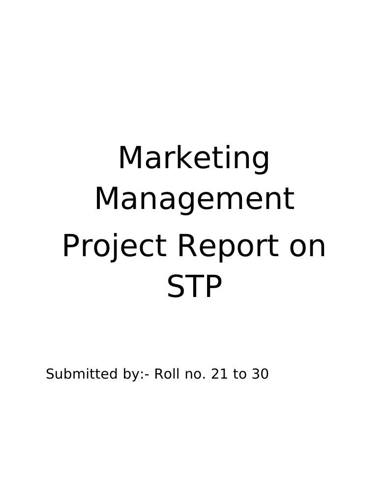 Marketing Management Project Report On STP: Submitted By:-Roll No. 21 ...