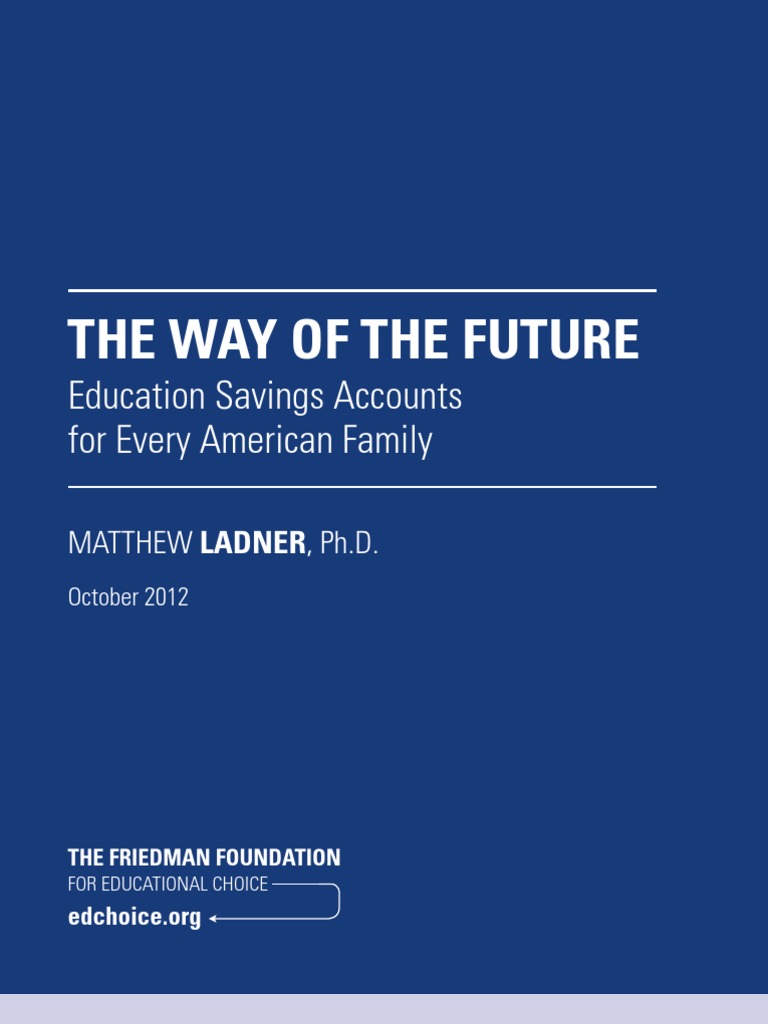 Matthew Ladner 2012 - The Way of The Future, Education Savings Accounts For Every American ...