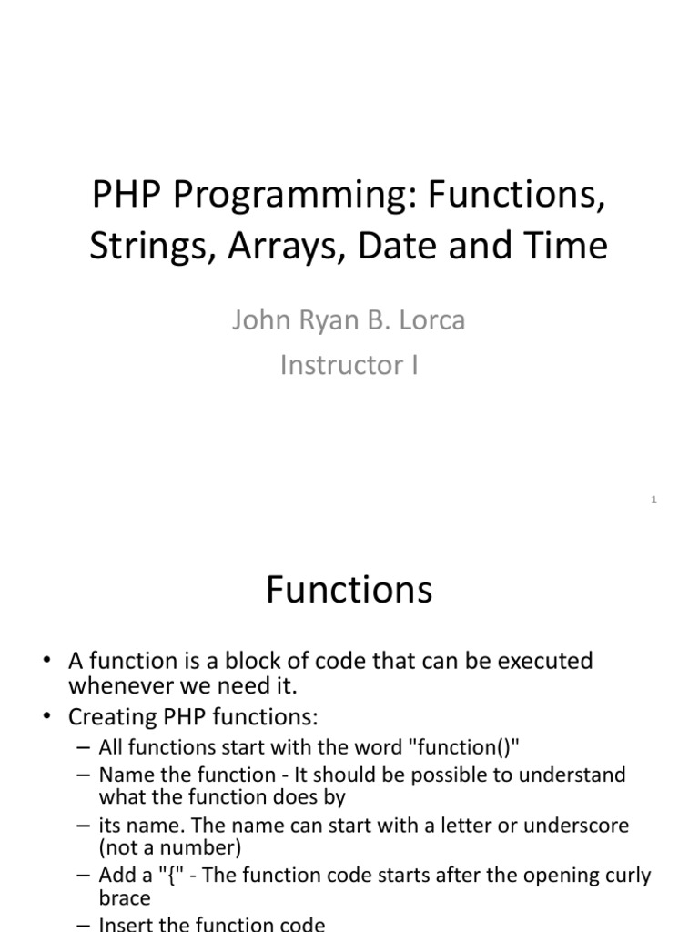 Php Programming Functions Strings Arrays Date And Time John Ryan B Lorca Instructor I