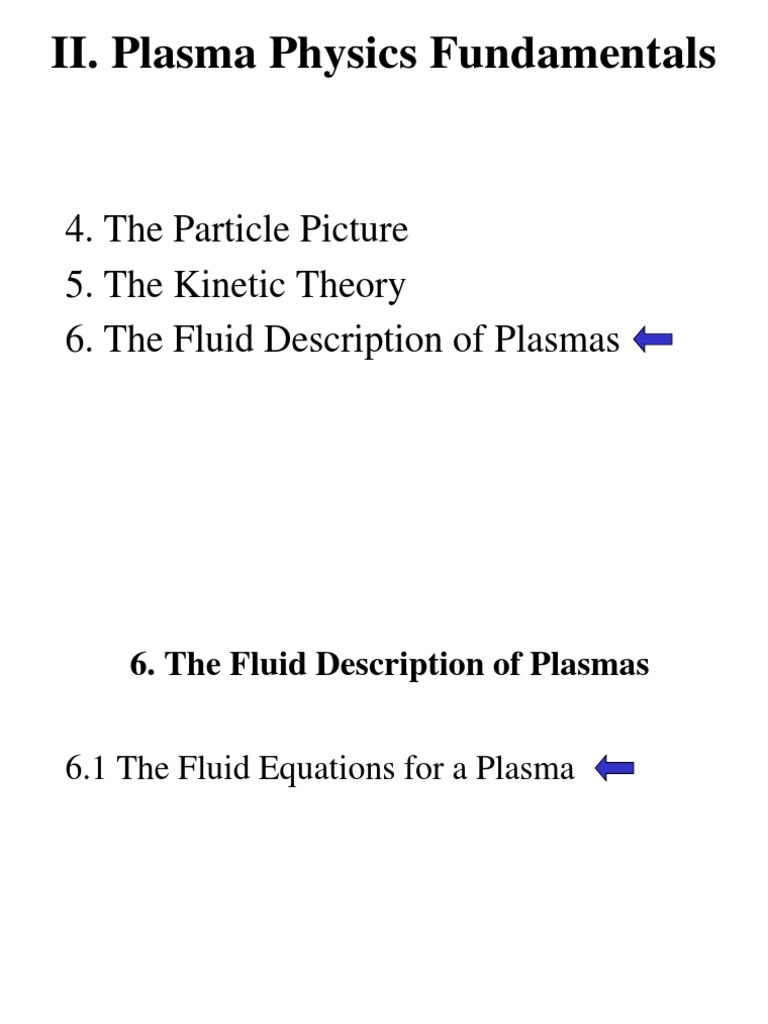 II. Plasma Physics Fundamentals: 4. The Particle Picture 5. The Kinetic ...