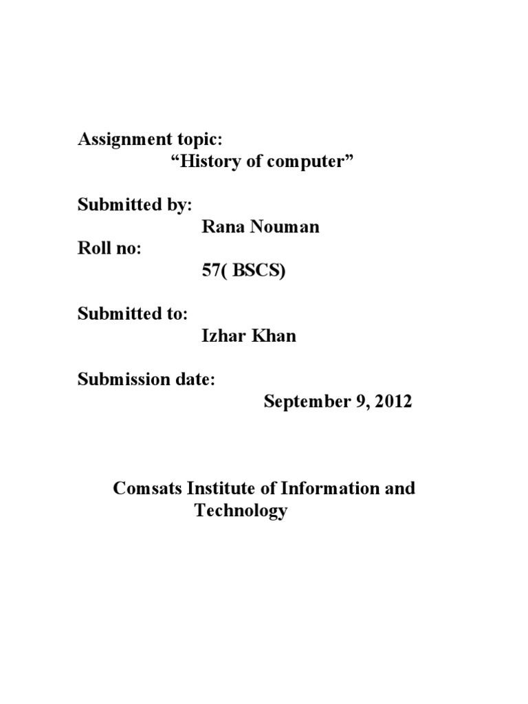 Assignment Topic: "History of Computer" Submitted By: Rana Nouman Roll No: 57 (BSCS) Submitted ...