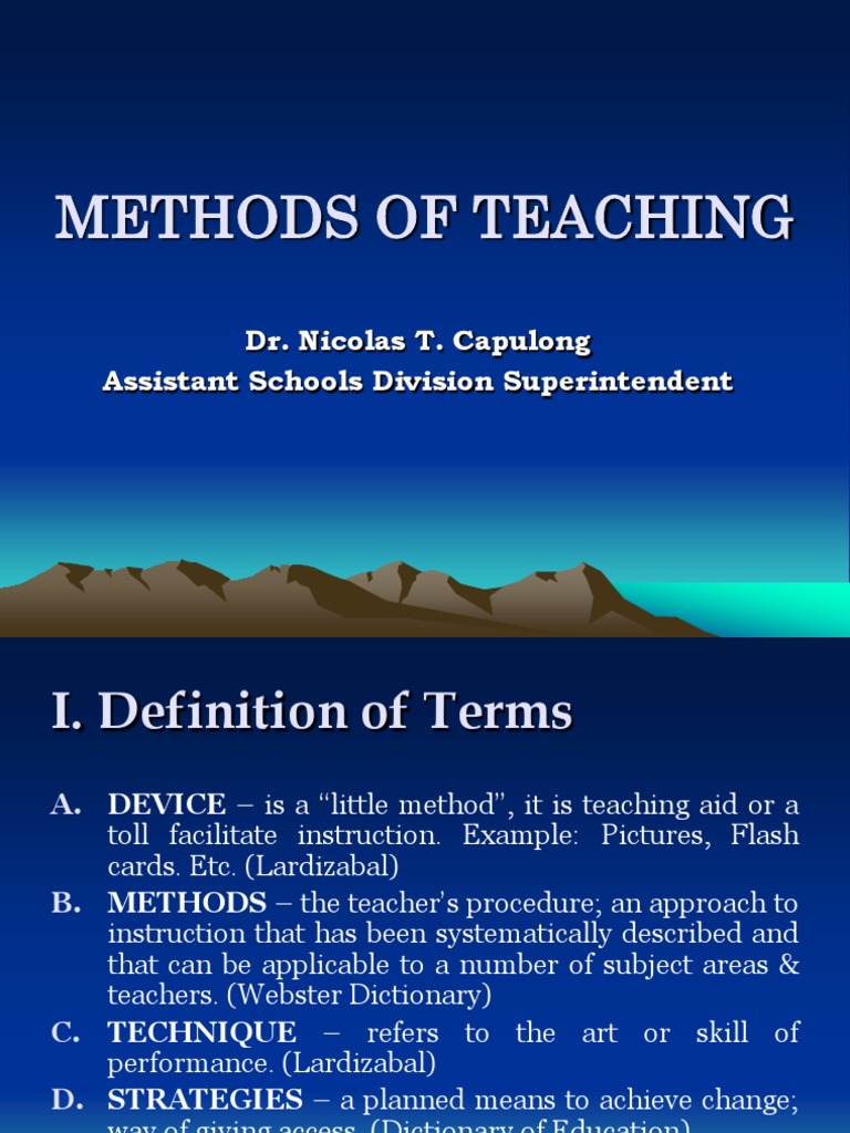Methods of Teaching: Dr. Nicolas T. Capulong Assistant Schools Division ...