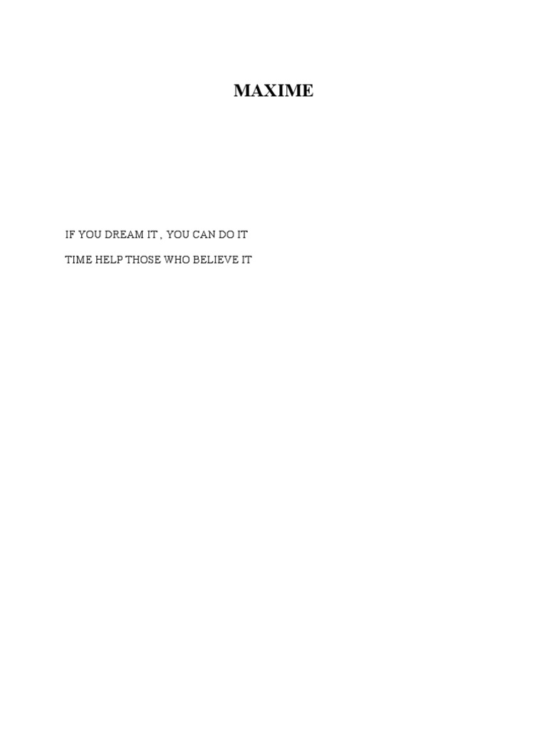 Maxime: If You Dream It, You Can Do It Time Help Those Who Believe It | PDF