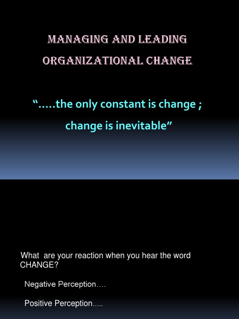 Managing and Leading Organizational Change: ". .The Only Constant Is ...