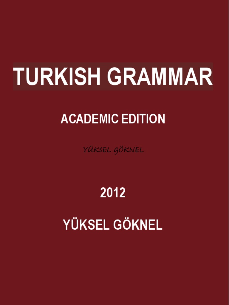 TURKISH GRAMMAR UPDATED ACADEMIC EDITION YÜKSEL GÖKNEL OCTOBER 2012 ...