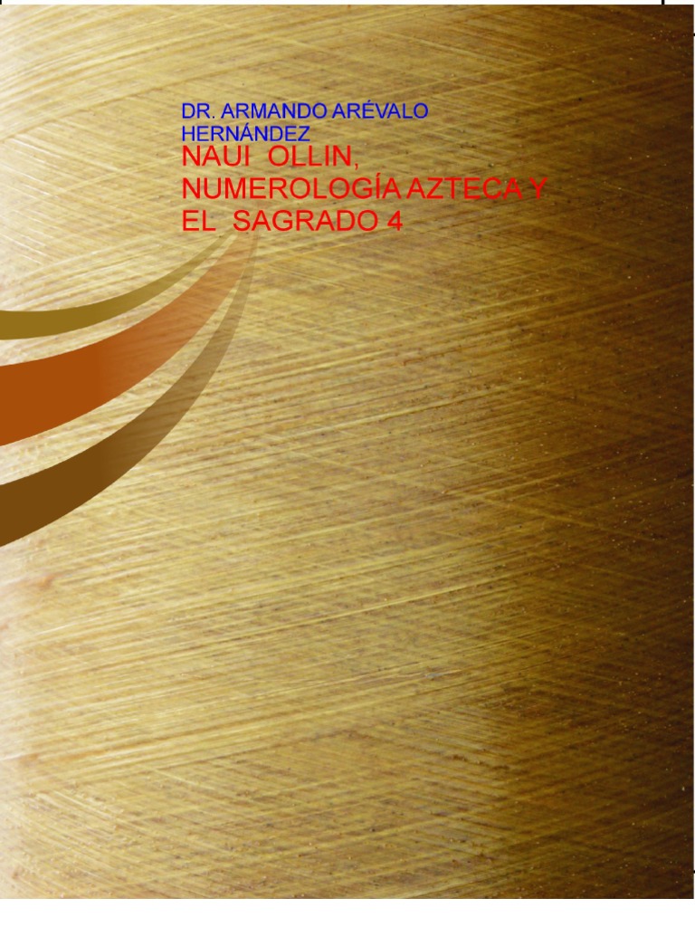 Naui Ollin Numerologia Azteca y El Sagrado 4 | PDF | Verdad | Proposición