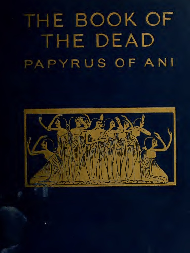The Book of The Dead (The Papyrus of Ani) Pt.i | PDF | Burial | Ancient ...