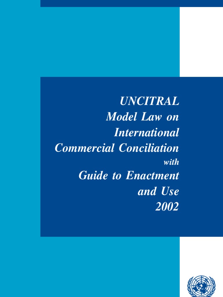 UNCITRAL Model Law On International Commercial Conciliation With Guide To Enactment and Use ...