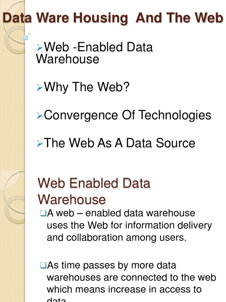 Web - Enabled Data Warehouse Why The Web? Convergence of Technologies ...