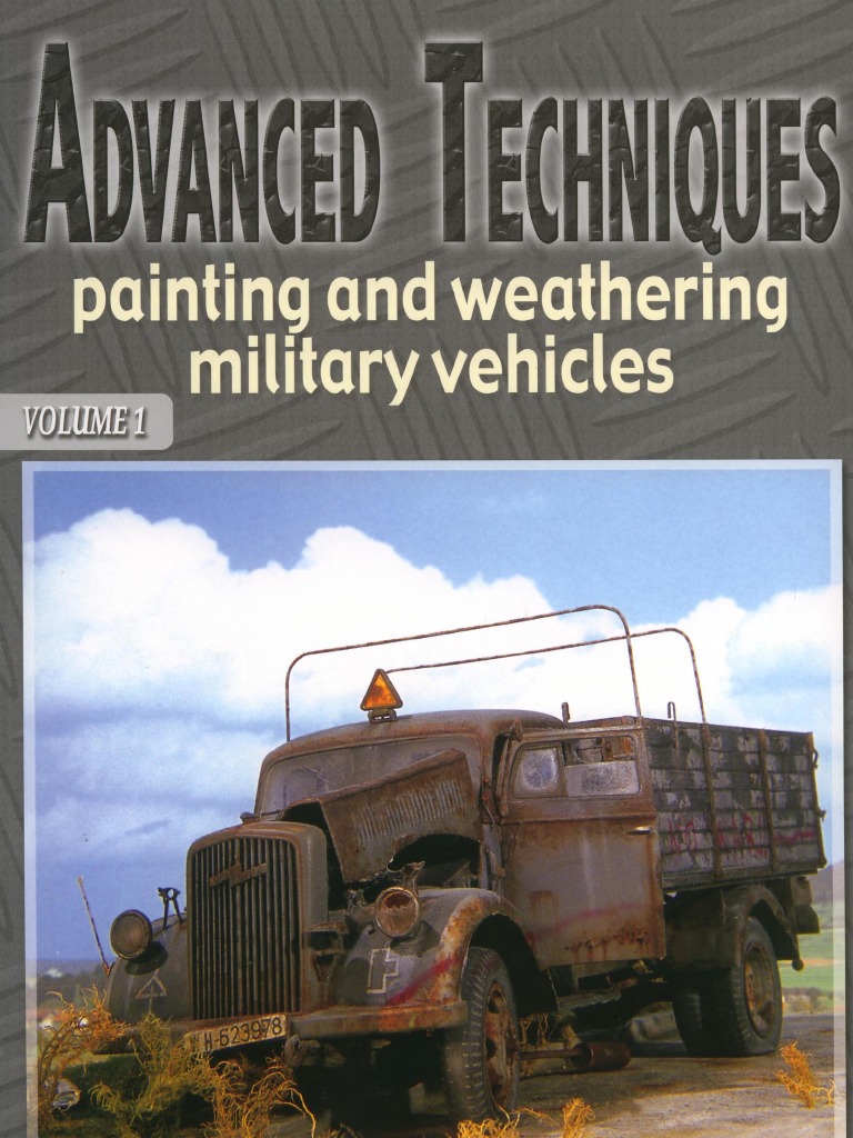 Advanced Techniques - Painting and Weathering Military Vehicles Vol.1 | PDF