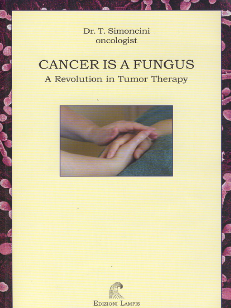 Cancer Is A Fungus-Tullio Simoncini MD Oncologist | PDF | Metastasis ...