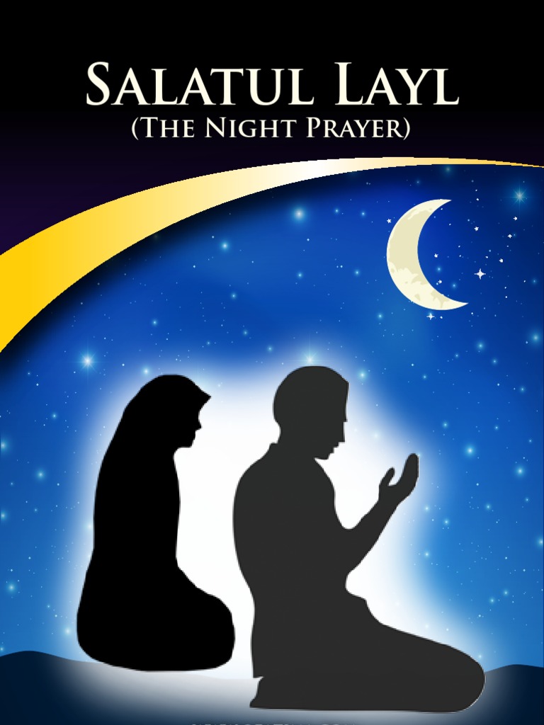 Praying in the Night: A Guide to Salatul Layl, Its Virtues, and Methods ...
