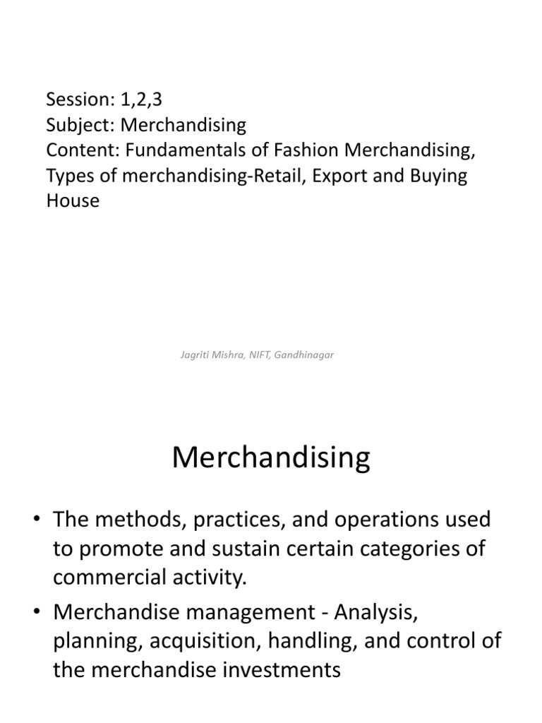 Session: 1,2,3 Subject: Merchandising Content: Fundamentals of Fashion ...