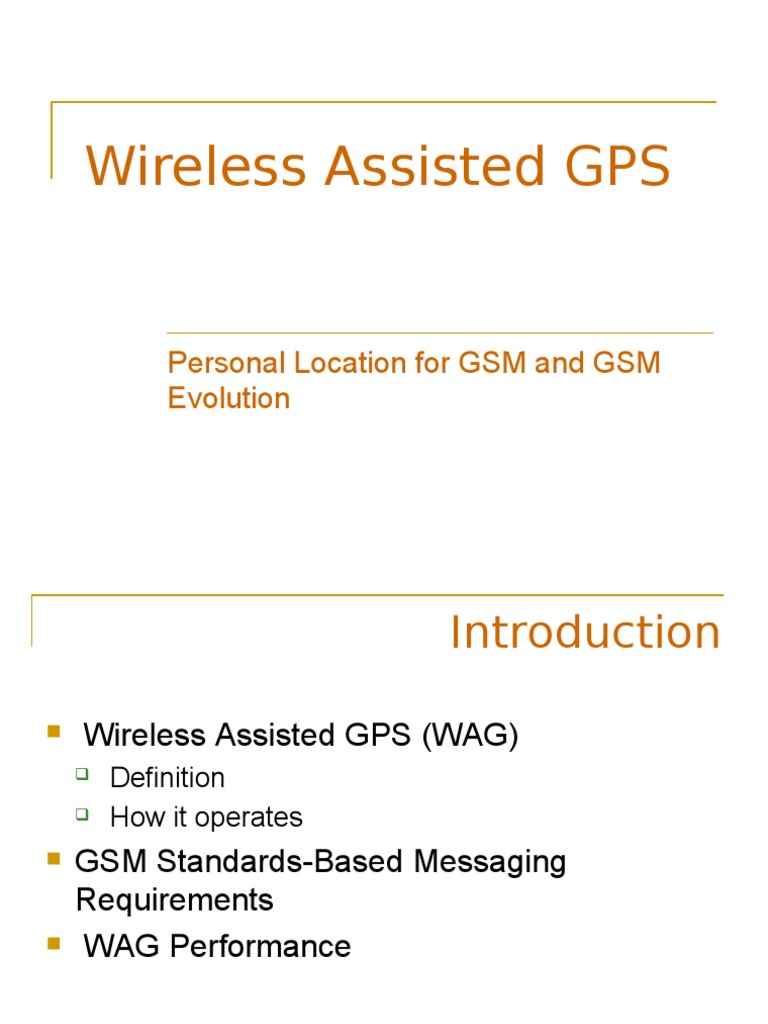 Wireless Assisted GPS: Personal Location For GSM and GSM Evolution ...