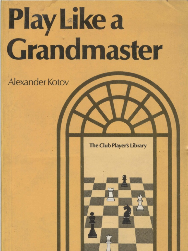 Alexander Kotov - Play Like A Grandmaster | PDF