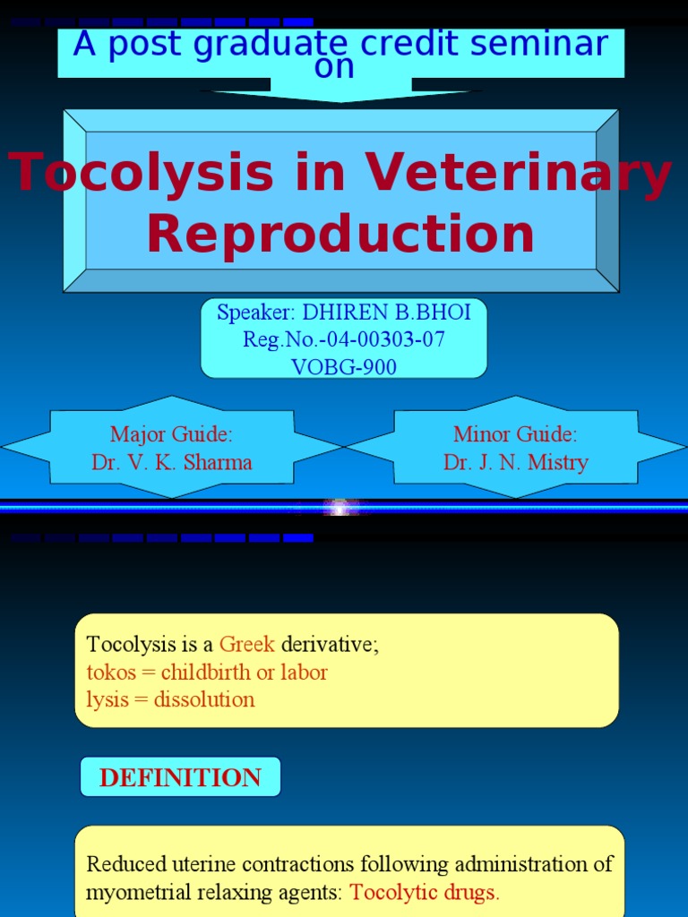 TOCOLYSIS IN VETERINARY REPRODUCTION-By:-Dr. DHIREN BHOI | PDF ...