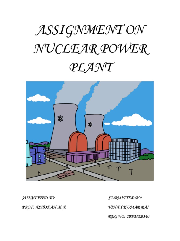 Assignment On Nuclear Power Plant | PDF | Nuclear Fission | Nuclear Reactor