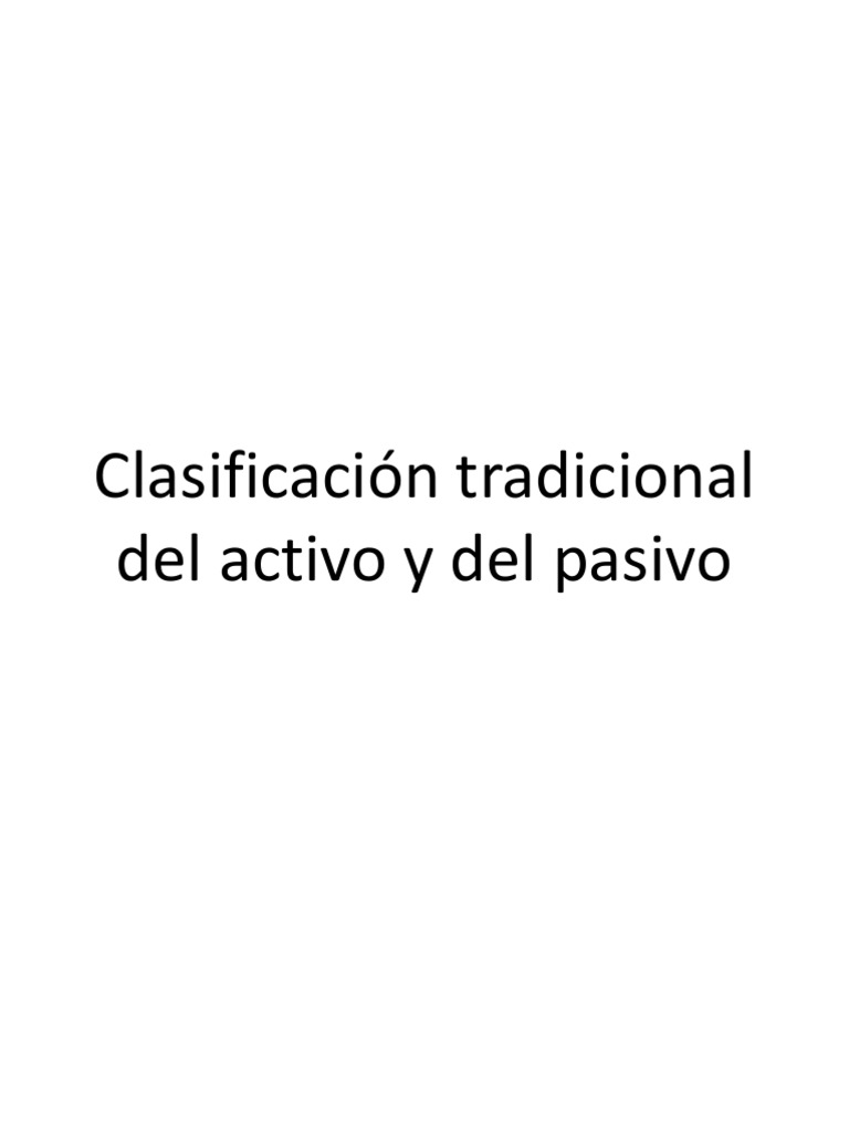 Clasificacion Tradicional Del Activo y Pasivo | PDF | Finanzas y dinero