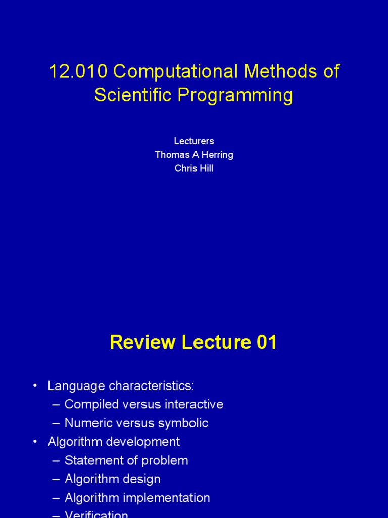 12.010 Computational Methods of Scientific Programming: Lecturers Thomas A Herring Chris Hill ...