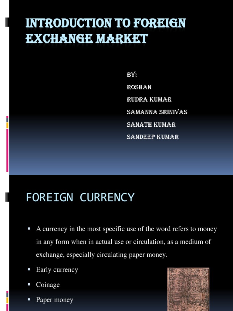 Introduction To Foreign Exchange Market: By: Roshan Rudra Kumar Samanna ...