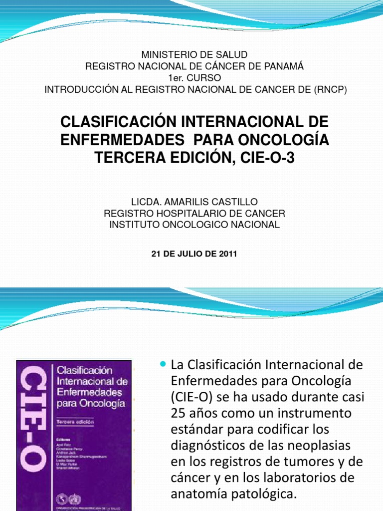Clasificacion Internacional de Enfermedades para Oncologia Tercera Edicion Cie o 3 Licda ...