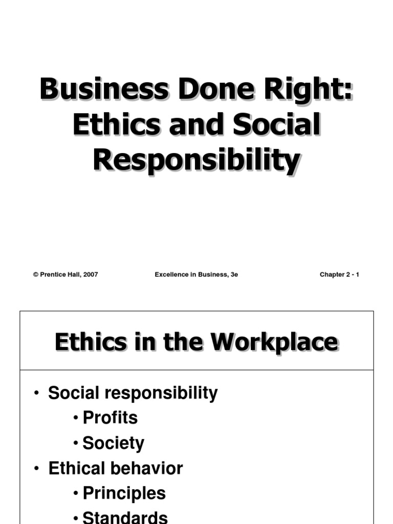 Business Done Right: Ethics and Social Responsibility: © Prentice Hall ...