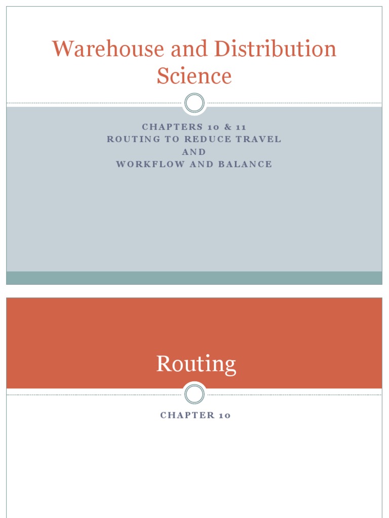 Warehouse and Distribution Science: Chapters 10 & 11 Routing To Reduce ...