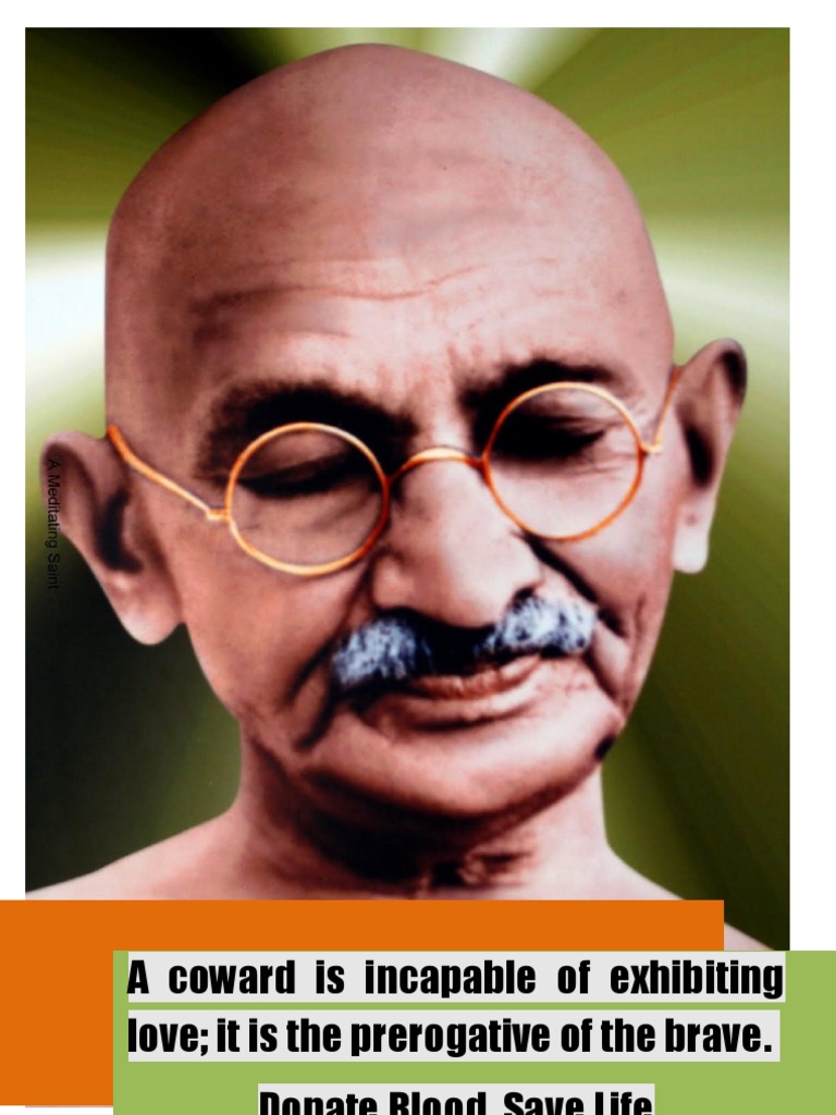 A Coward Is Incapable of Exhibiting Love It Is The Prerogative of The ...