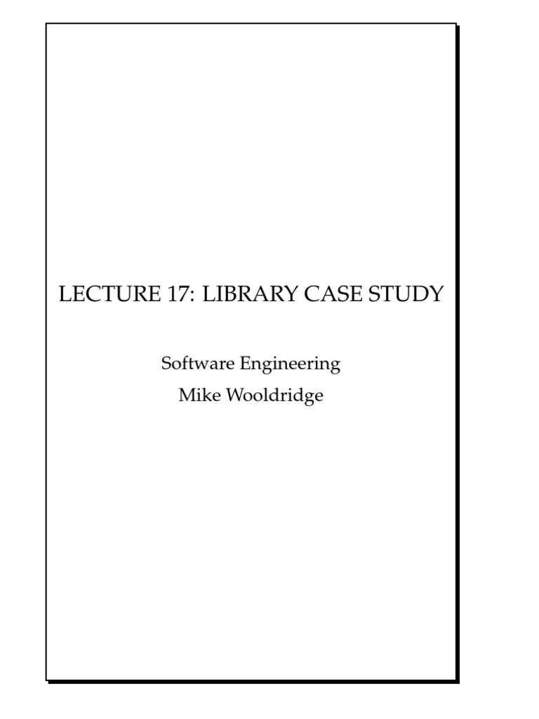 Lecture 17: Library Case Study: Software Engineering Mike Wooldridge | PDF | Libraries ...
