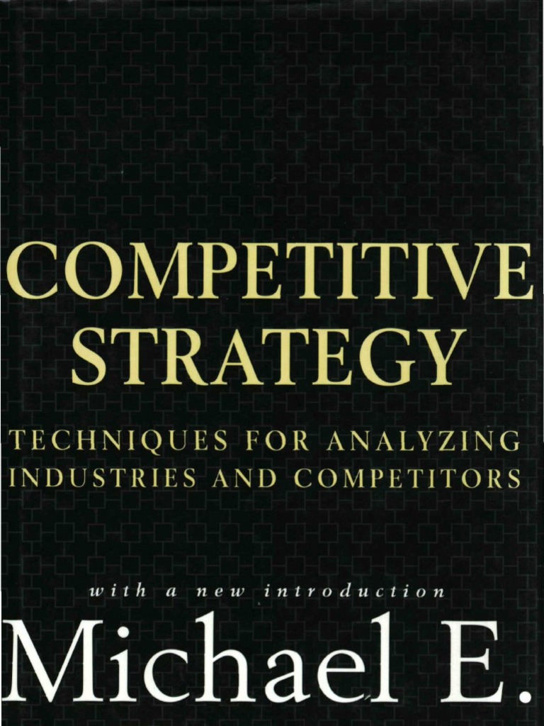 Michael E Porter Competitive Strategy Techniques For Analyzing