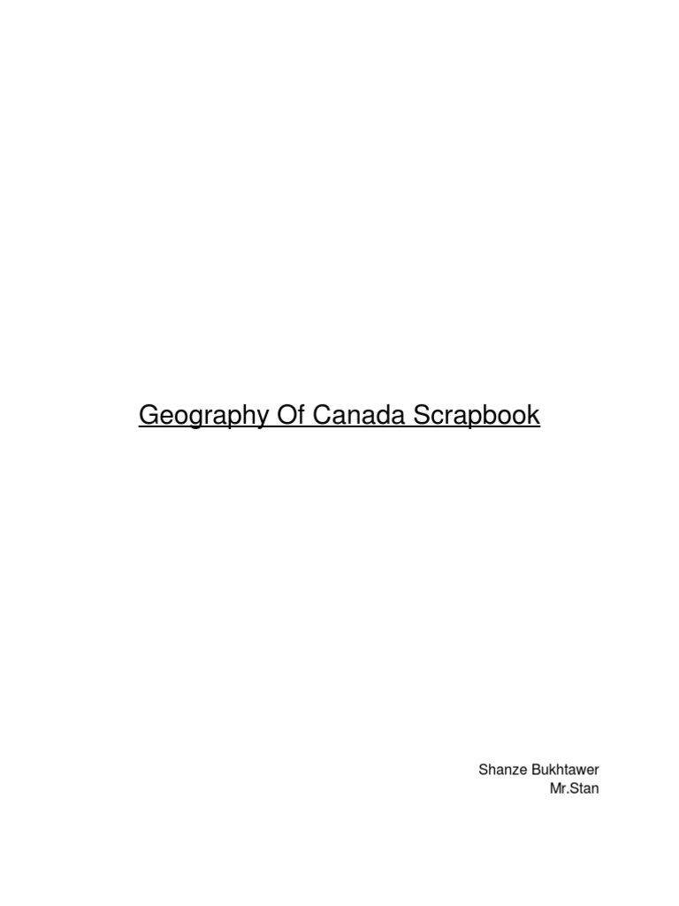 Geography of Canada Scrapbook: Shanze Bukhtawer MR - Stan | PDF