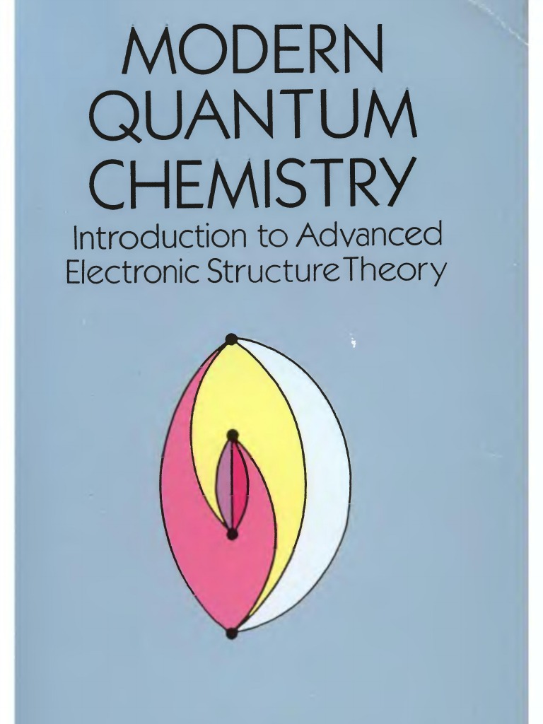 Modern Quantum Chemistry Introduction To Advanced Electronic Structure ...