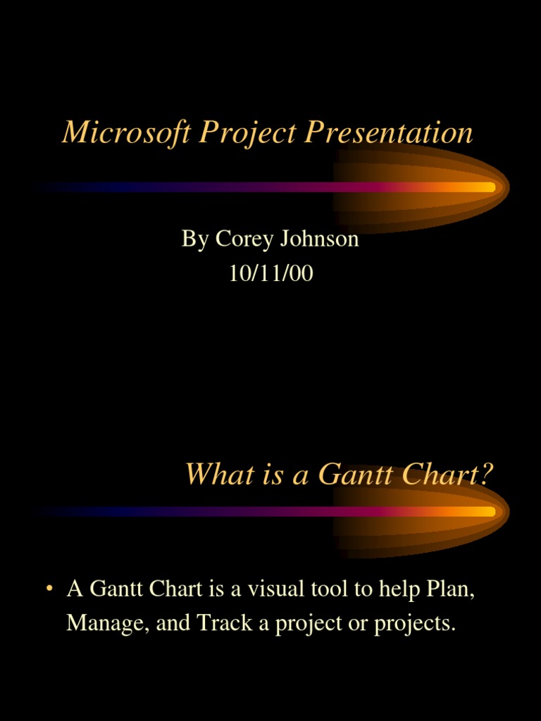 Microsoft Project Presentation: by Corey Johnson 10/11/00 | PDF