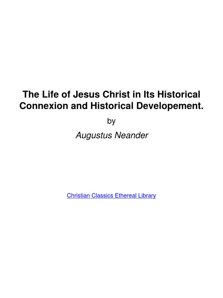 Augustus Neander - The Life of Jesus Christ in Its Historical ...